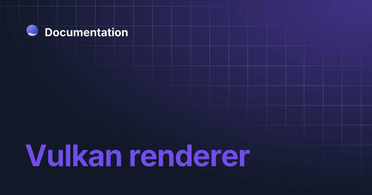 Vulkan renderer | Documentation