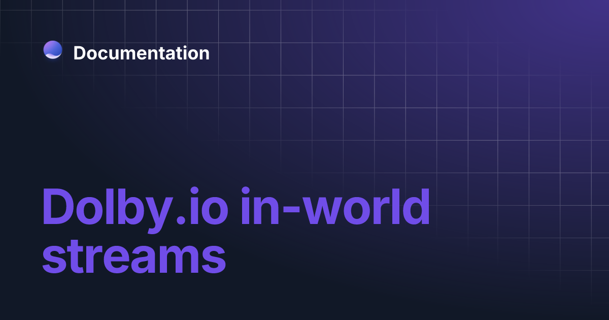 Dolby.io in-world streams | Documentation