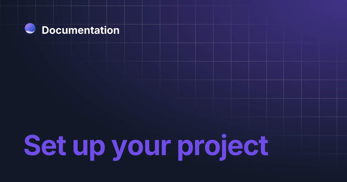 Set up your project | Documentation