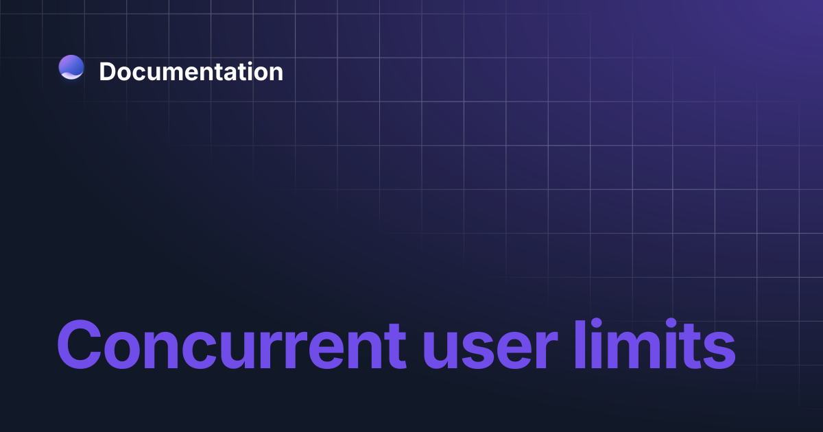 Concurrent user limits | Documentation